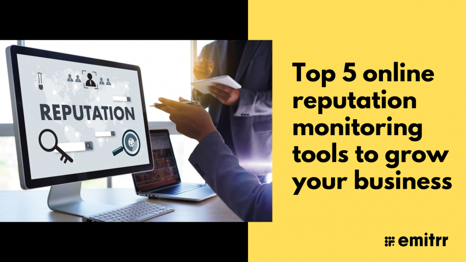 Grow your business with these Online reputation monitoring tools