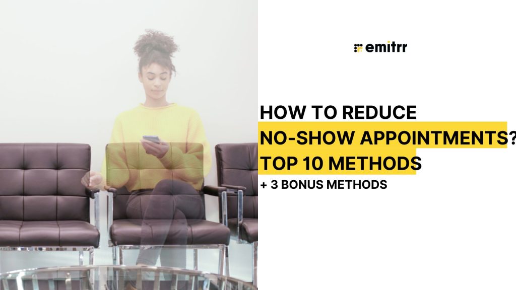 How to reduce no show appointments? Top 10 methods - Emitrr