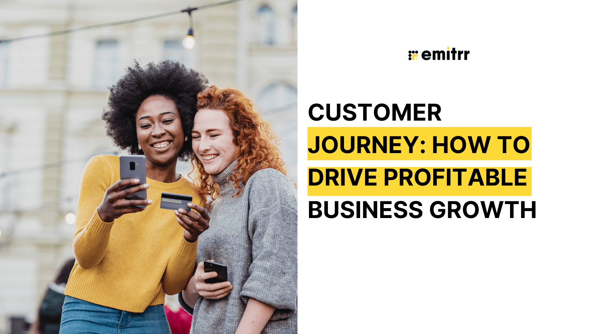 Customer Journey: How to Drive Profitable Business Growth - Emitrr