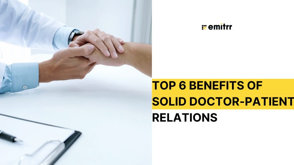 Top 6 benefits of solid doctor-patient relations