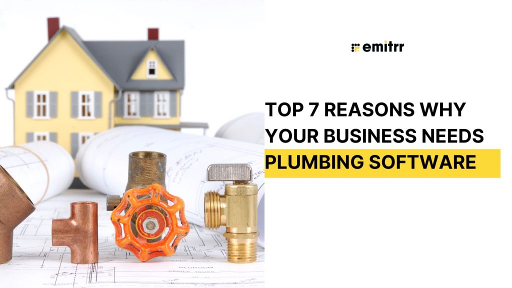 Top 7 reasons why your business needs plumbing software - Emitrr