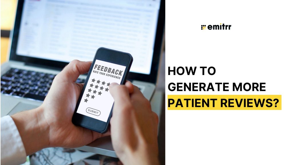 How to generate 3X patient reviews for your practice? - Emitrr