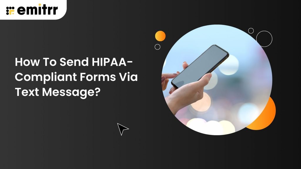 How To Send HIPAA-Compliant Forms Via Text Message?