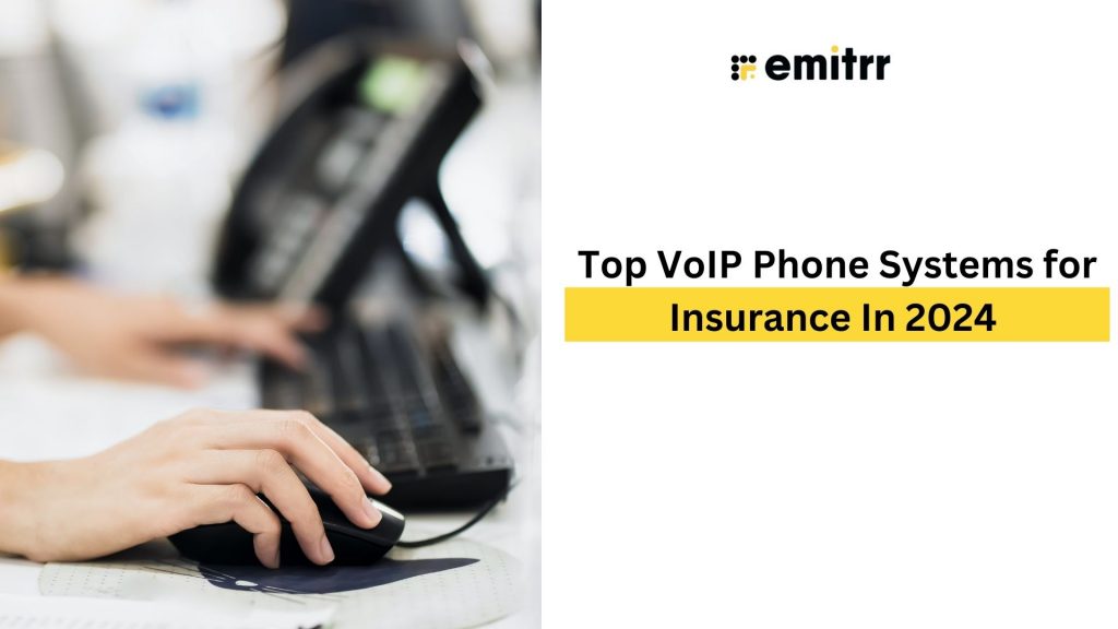 Top VoIP Phone Systems for Insurance In 2024