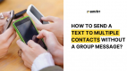 How To Send Text To Multiple Contacts Without Group Message?