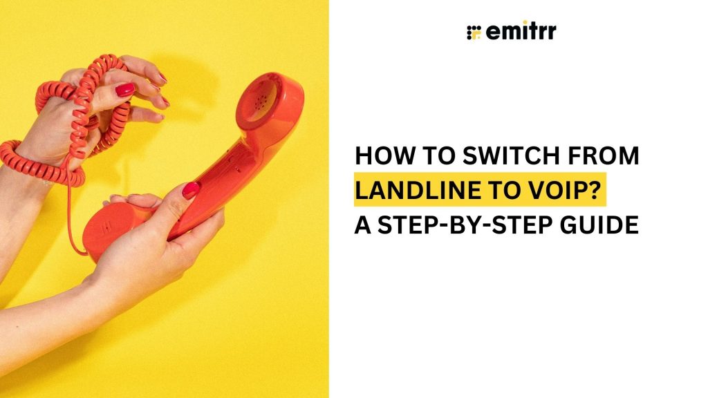How To Switch From Landline To VoIP? A Step-By-Step Guide