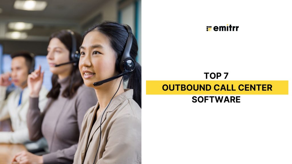 Top 7 Outbound Call Center Software