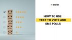 How to Use Text to Vote and SMS Polls