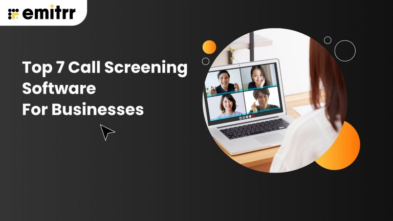 Top 7 Call Screening Software For Businesses