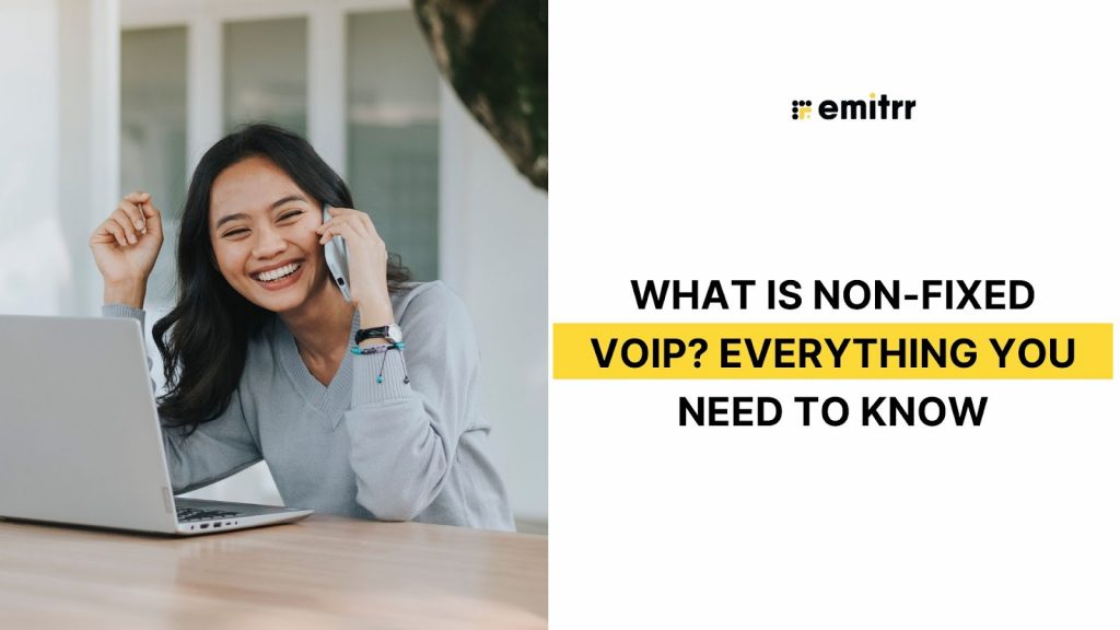 What is Non-Fixed VoIP? Everything You Need to Know