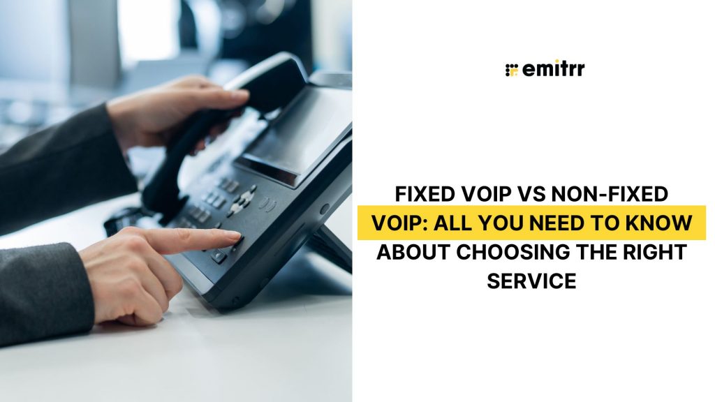 Fixed VoIP vs Non-Fixed VoIP: All You Need to Know!