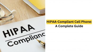 HIPAA-Compliant Cell Phone: A Complete Guide