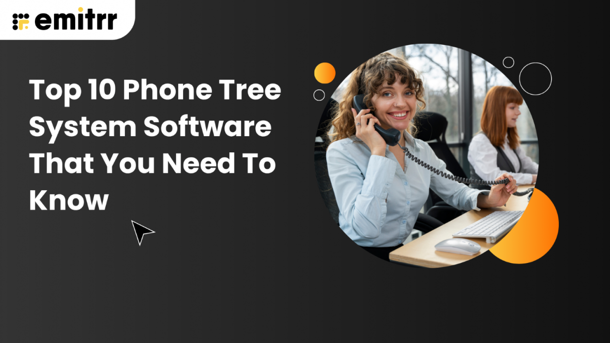 Top 10 Phone Tree System Software That You Need To Know