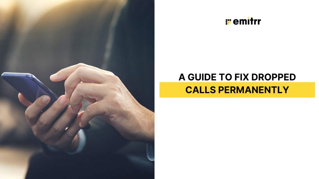 A Guide To Fix Dropped Calls Permanently