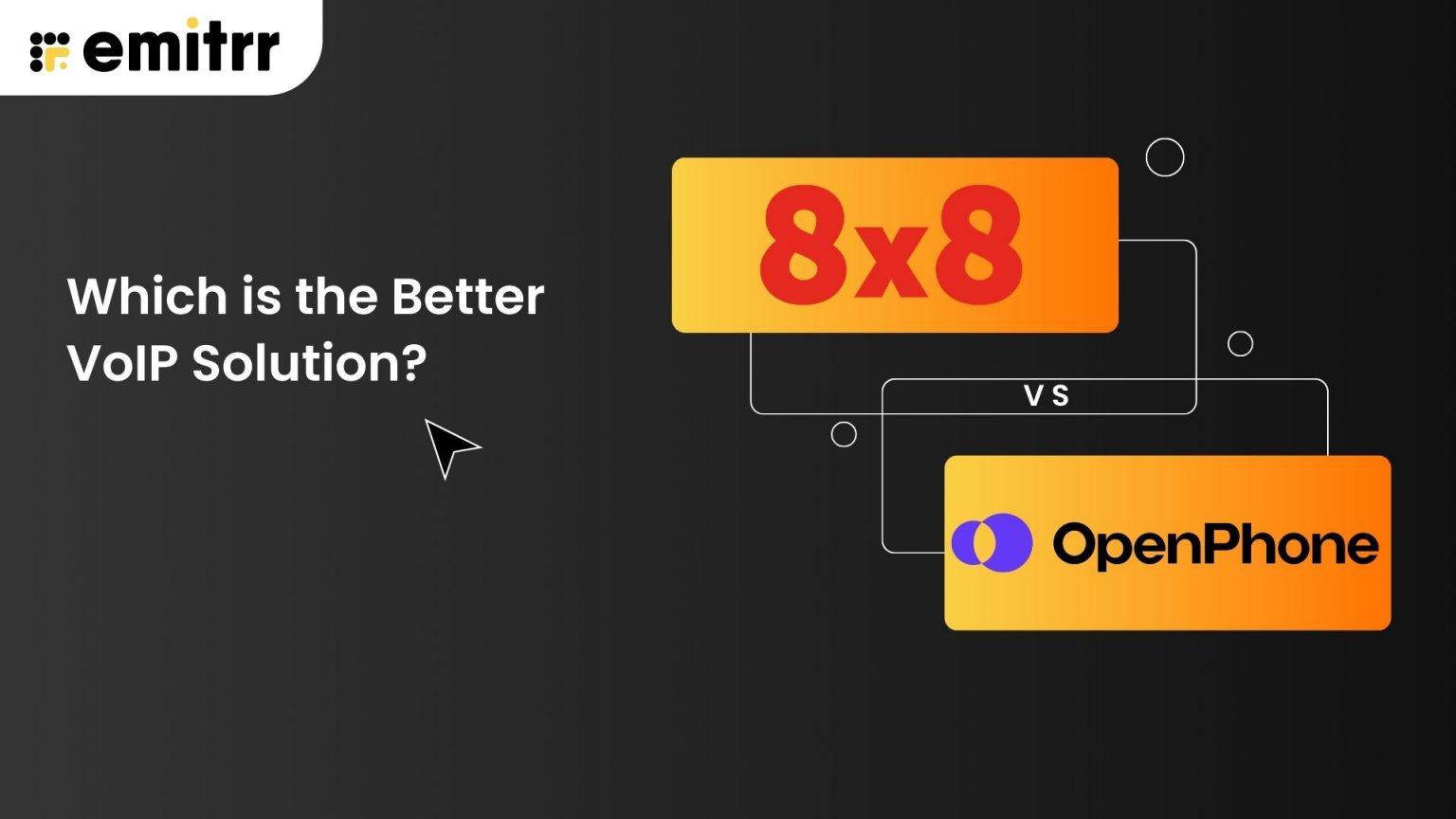 8x8 vs OpenPhone vs Emitrr: Which is the Better VoIP Solution?