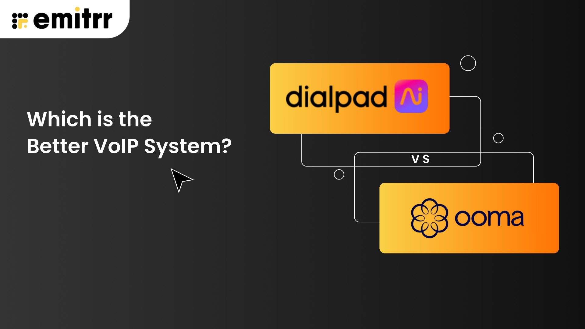 Dialpad vs. Ooma vs. Emitrr: Which is the Better VoIP Solution?