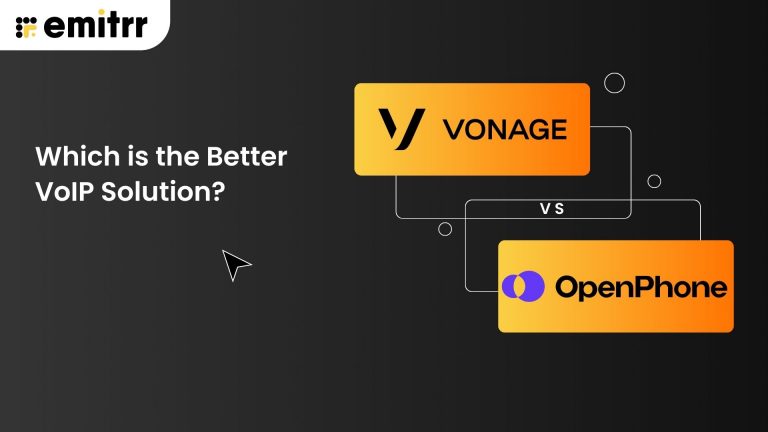Vonage Vs OpenPhone Vs Emitrr: Which is the Better VoIP Solution?
