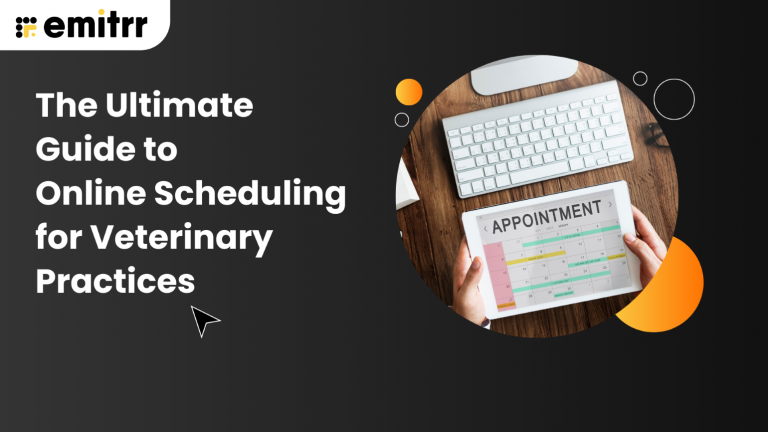 The Ultimate Guide to Online Scheduling for Veterinary Practices