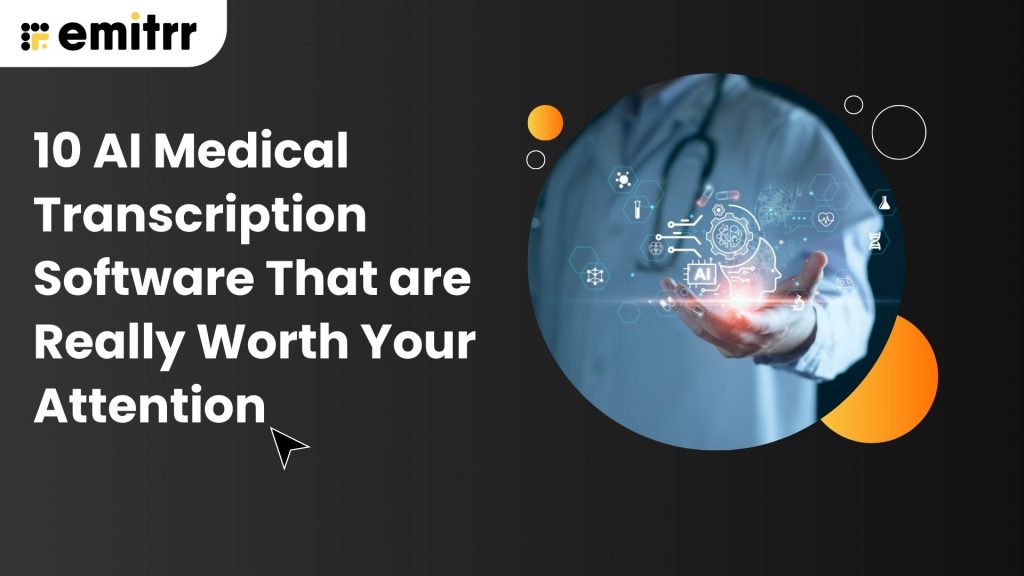 10 Best AI Medical Transcription Software Worth Your Attention