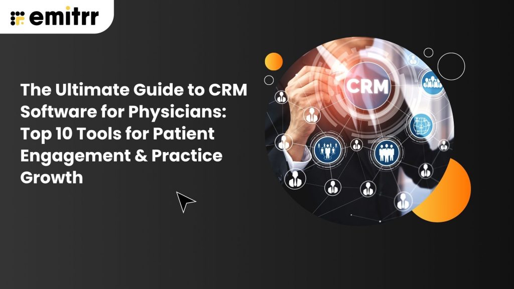 The Ultimate Guide to CRM Software for Physicians +Top 10 Tools