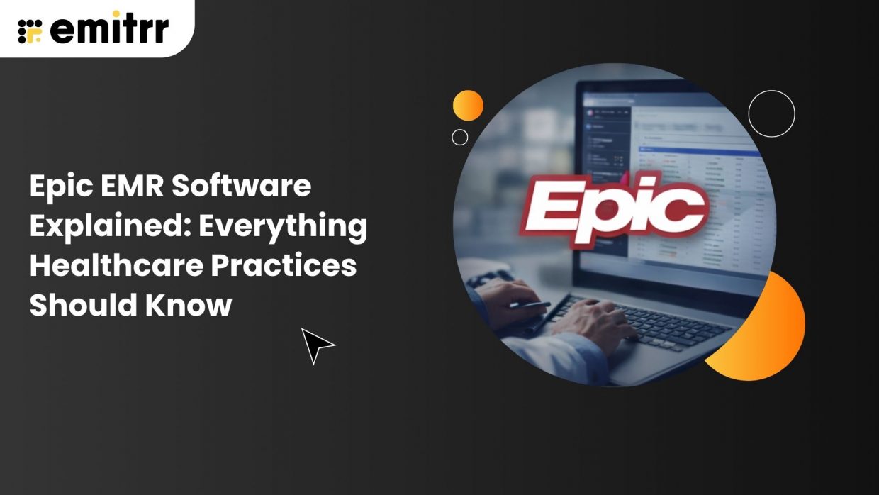 Epic EMR Software Explained: Everything Healthcare Practices Should Know