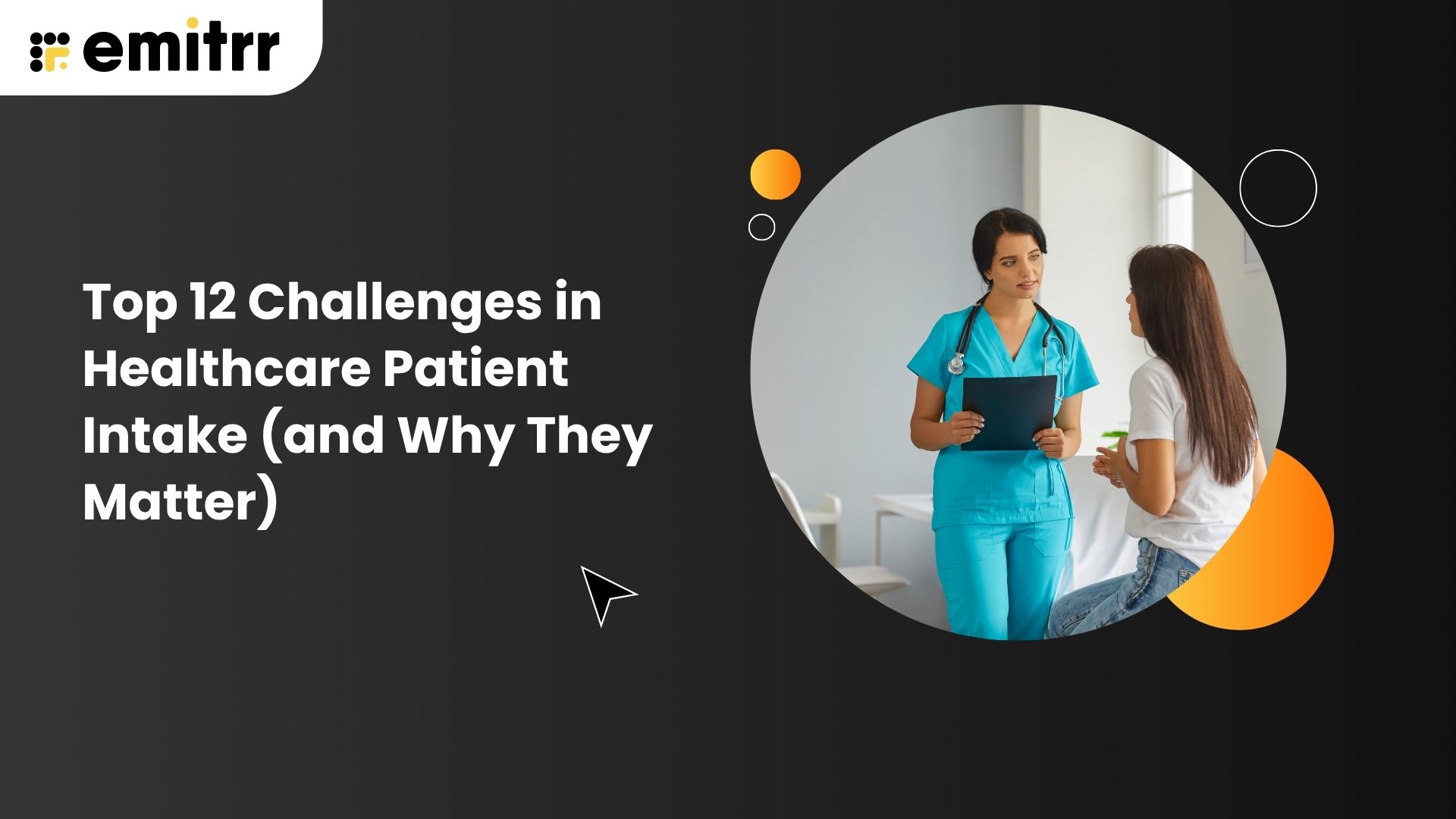 Top 12 Challenges in Healthcare Patient Intake (and Why They Matter)