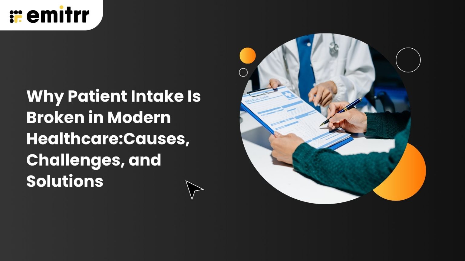 Why Patient Intake Is Broken in Modern Healthcare:Causes, Challenges ...